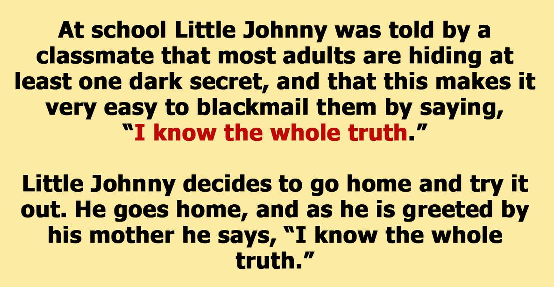 Little Johnny Learns How to Find Out the Darkest Secrets Adults Have ...